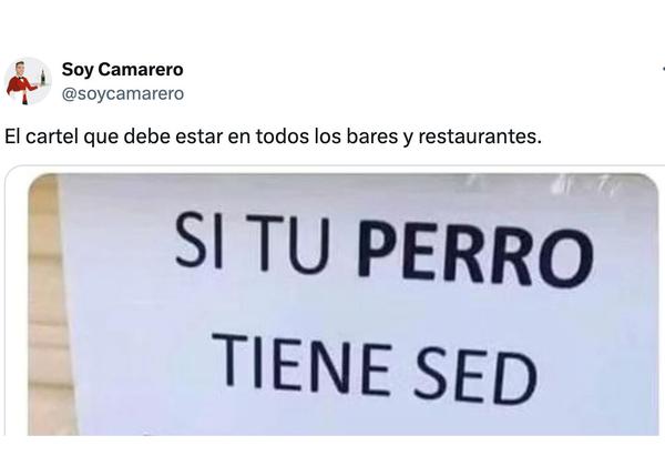 "Si tu perro tiene sed....", el cartel de un restaurante que se ha hace ...